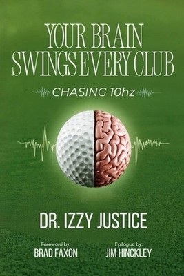 Your Brain Swings Every Club: Chasing 10 Hz by Justice Paperback Book ...