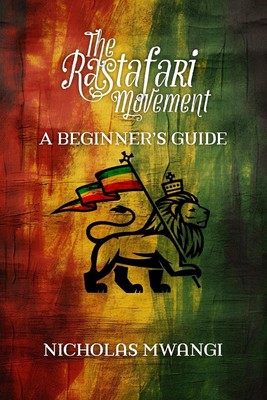 Rastafarianism: A Beginner's Guide by Nicholas Mwangi Paperback Book ...