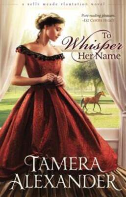 To Whisper Her Name by Tamera Alexander: Used 9780310291060| eBay