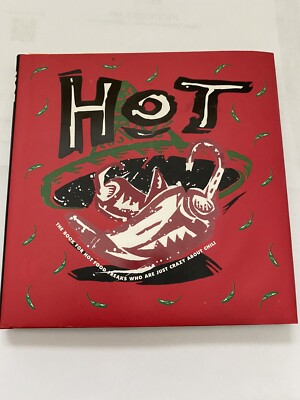 Hot: The Book for Hot Food Freaks Who Are Just Crazy About Chili ...