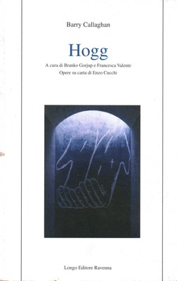 Hogg - Barry Callaghan (Longo editore Ravenna) [2013] | eBay