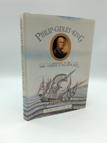 Philip Gidley King: A Biography Of The Third Governor Of New South ...