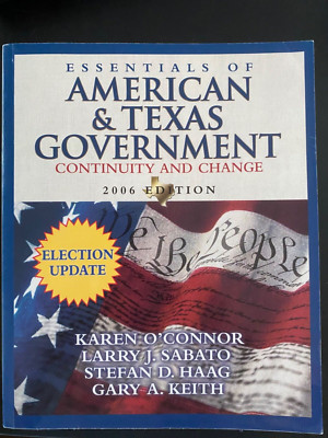 Essentials of American and Texas Government Continuity and Change, 2006 ...