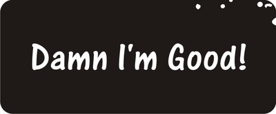 3 - Damn I'm Good! Hard Hat / Biker Helmet Sticker BS096 | eBay