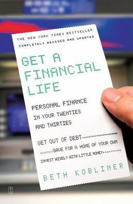 Get a Financial Life: Personal Finance In Your Twenties and Thirties ...