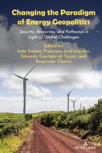 Changing the Paradigm of Energy Geopolitics: Security, Resources and Pathways 9781433191350 | eBay