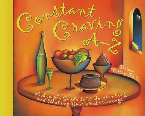 Constant Craving A-Z : A Simple Guide to Understanding and Healing Your ...
