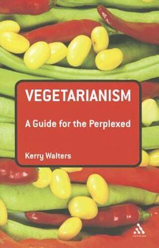 Vegetarianism: A Guide for the Perplexed by Kerry Walters: Used ...