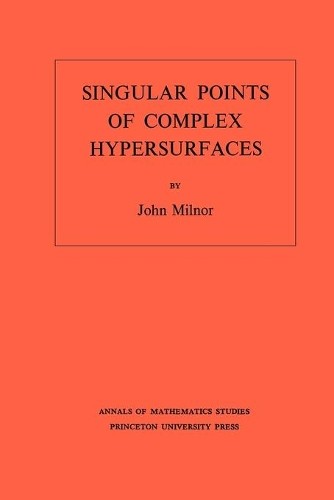 John Milnor Singular Points of Complex Hypersurfaces (Taschenbuch) (US ...