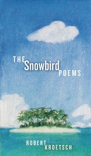 Snowbird Poems by Robert Kroetsch (2004, Trade Paperback) for sale ...