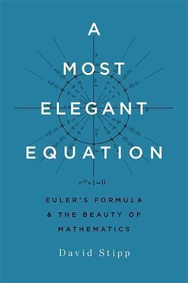 Most Elegant Equation : Euler's Formula and the Beauty of Mathematics ...