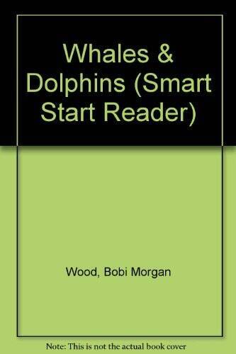 Whales dolphins (Smart start reader) - Paperback By Wood, Bobi Morgan ...