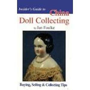 INSIDER'S GUIDE TO CHINA DOLL COLLECTING (INSIDER'S GUIDE By Jan Foulke ...