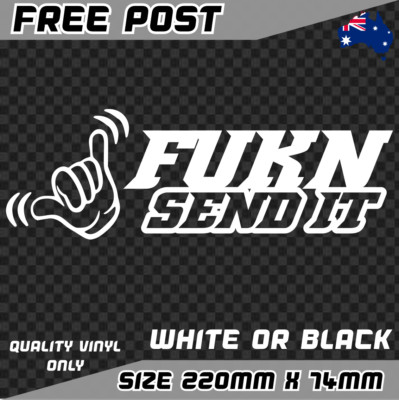 Fukn Send It Sticker Decal Vinyl Car Ute Window Shaka Fkn JDM Drift F ...