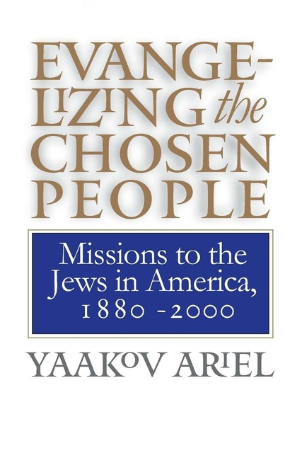 Evangelizing the Chosen People von Yaakov Ariel (2000, Taschenbuch ...