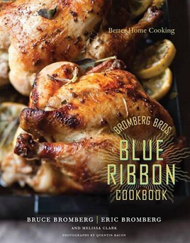 Bromberg Bros Blue Ribbon Cookbook: Better Home Cooking - Hardcover ...