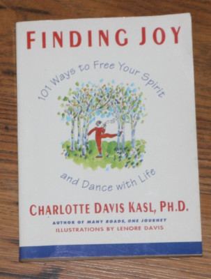 Finding Joy : 101 Ways to Free Your Spirit and Dance with Life ...