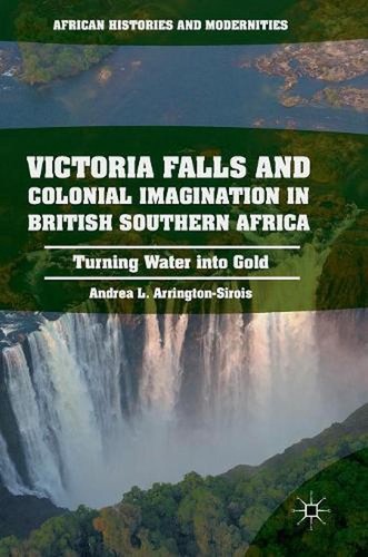 Victoria Falls and Colonial Imagination in British Southern Africa ...
