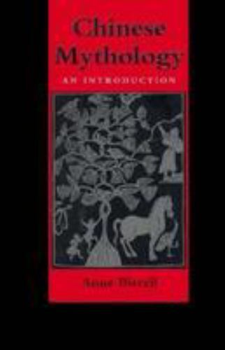 Chinese Mythology: An Introduction, Anne Birrell, 9780801845956 ...