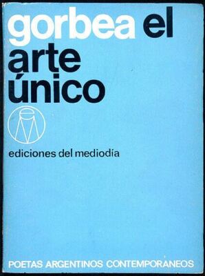 Federico Gorbea. El Arte Único. Poesía. Ediciones del Mediodía, 1968 ...