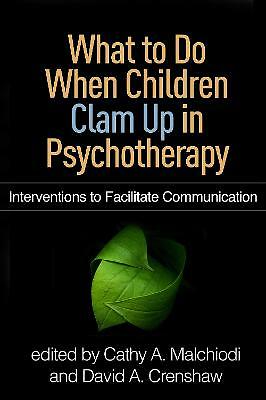 What to Do When Children Clam Up in Psychotherapy: Interventions to ...