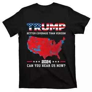 T-Shirt Trump 2024 Better Coverage Than Verizon Can You Hear Us Now ...