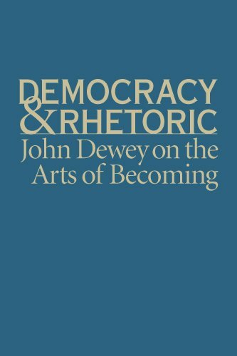 DEMOCRACY AND RHETORIC: JOHN DEWEY ON THE ARTS OF BECOMING By Nathan ...