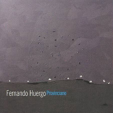 Provinciano by Fernando Huergo (CD, May-2008, Sunnyside Communications ...