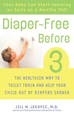 Diaper-Free Before 3: The Healthier Way to Toilet Train and Help | eBay