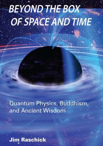 Beyond the Box of Space and Time : Quantum Physics, Buddhism and ...