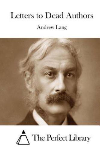 Letters to Dead Authors by Andrew Lang (2015, Trade Paperback) for sale ...