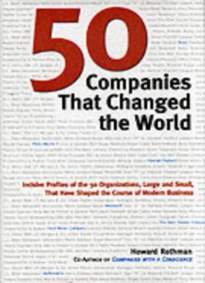 50 Companies That Changed the World By Howard Rothman. 978156414 ...