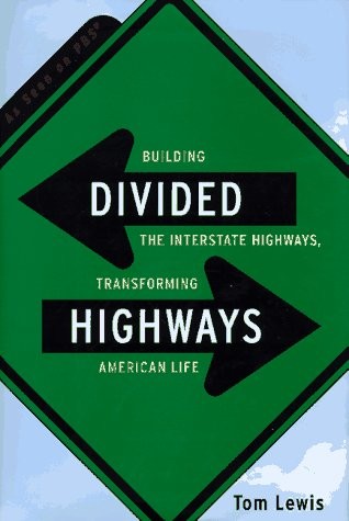 Divided Highways: Building the Interstate Highways, Transforming ...