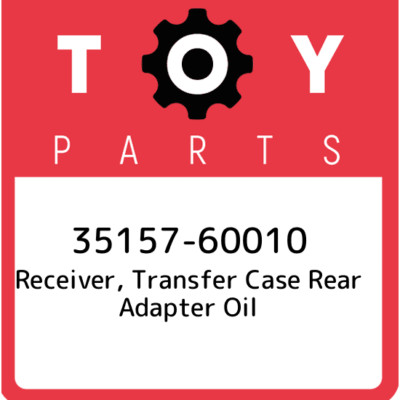 35157-60010 Toyota Receiver, transfer case rear adapter oil 3515760010 ...