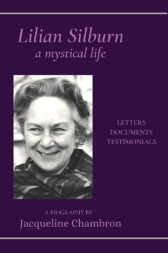 Lilian Silburn, a Mystical Life : Letters, Documents, Testimonials: a ...