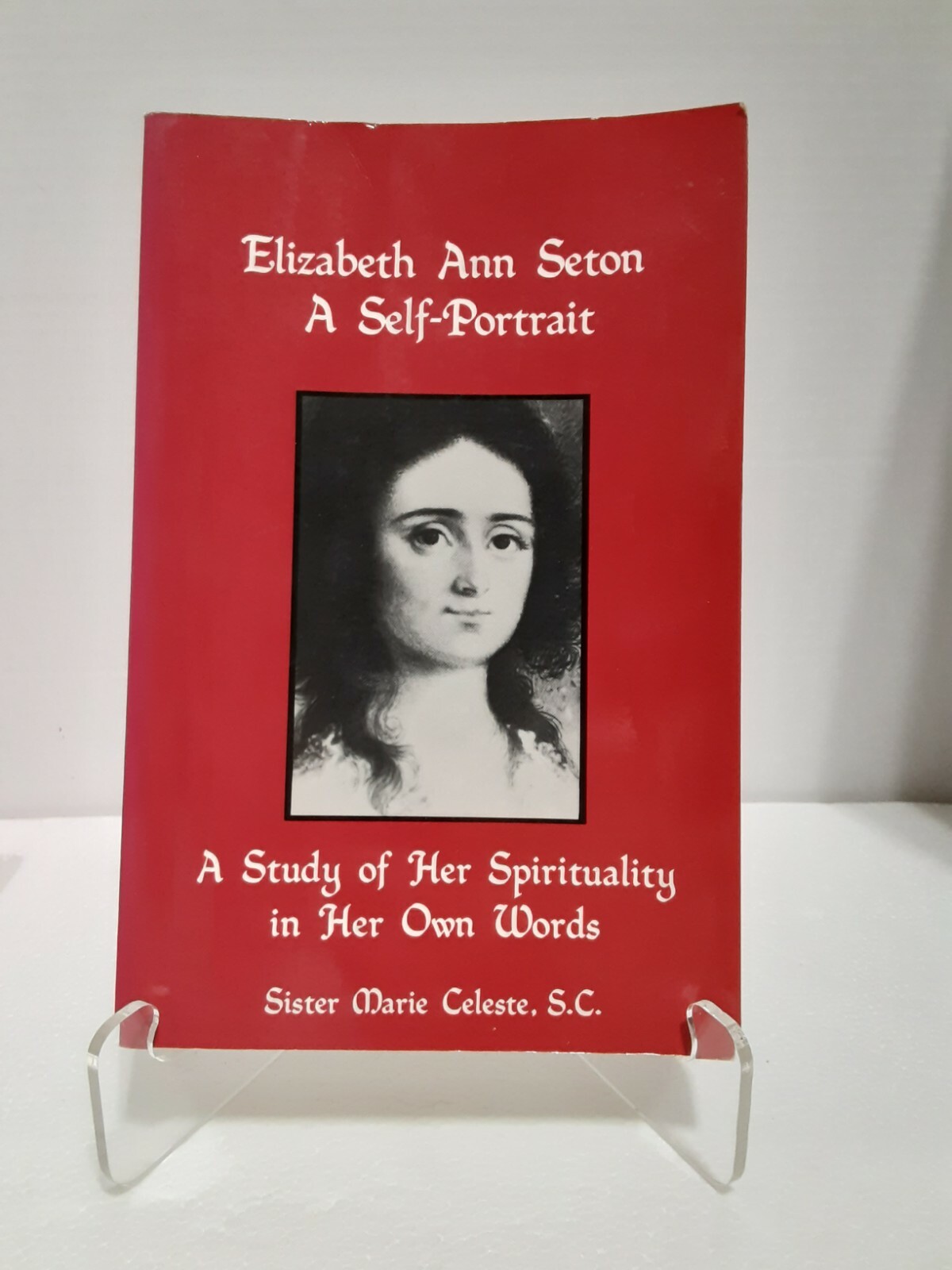 Elizabeth Ann Seton A Self Portrait 1774-1821 Spirituality Sister Marie ...