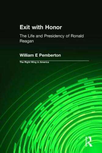 Exit with Honor: The Life and Presidency of Ronald Reagan (Right Wing ...