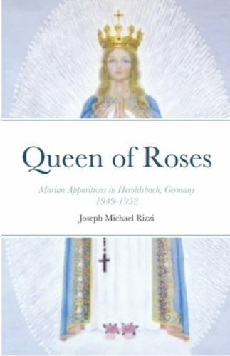 Queen of Roses: Marian Apparitions in Heroldsbach, Germany by Rizzi ...
