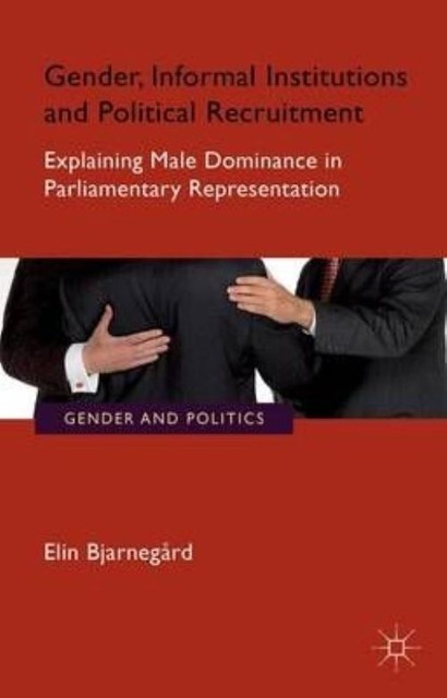 Gender, Informal Institutions and Political Recruitment: Explaining ...