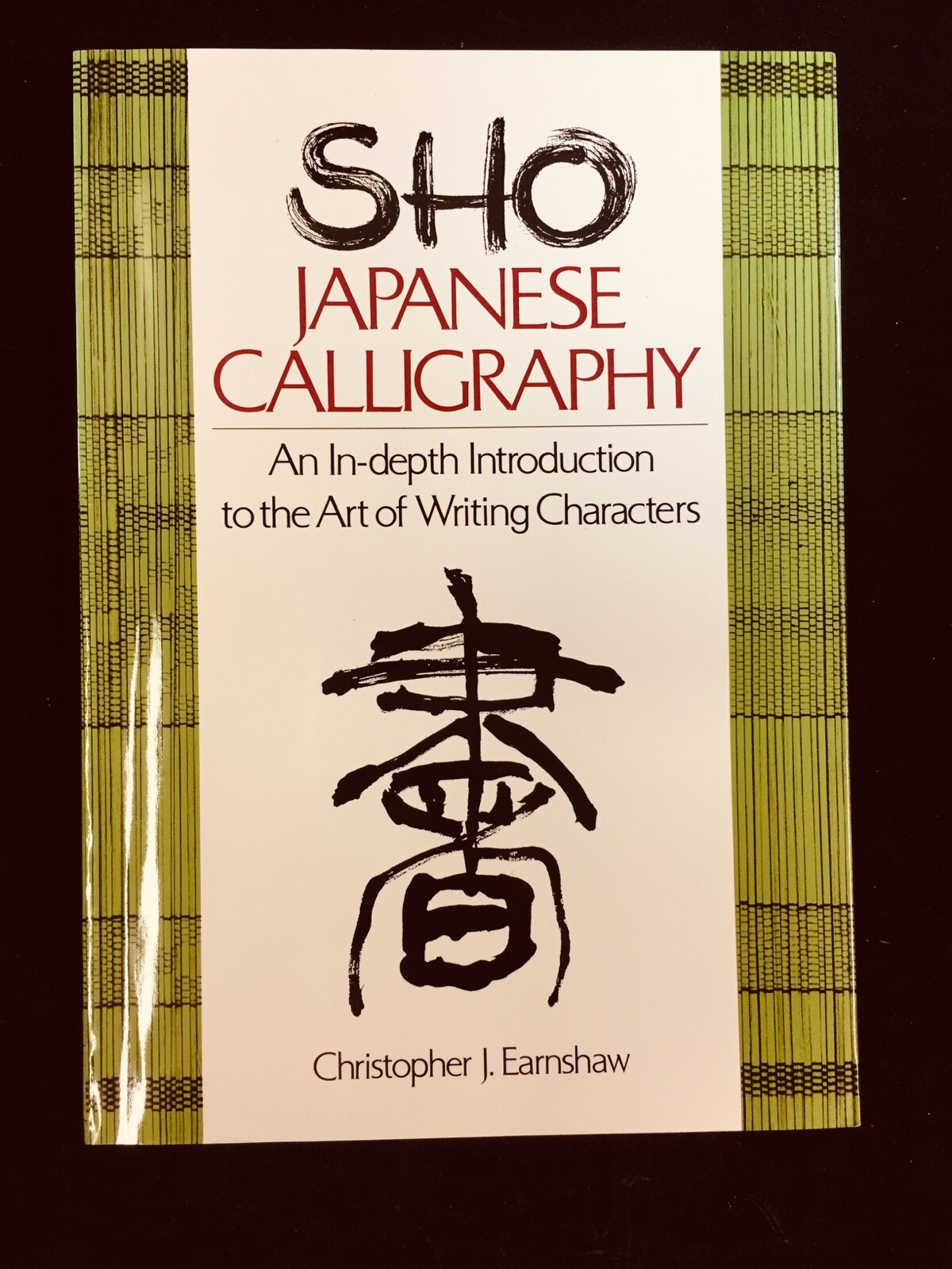 1989 SHO JAPANESE CALLIGRAPHY BY CHRISTOPHER J. EARNSHAW, 1ST EDITION ...