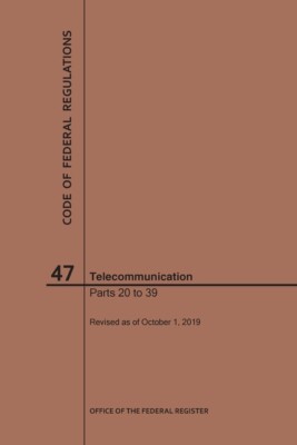 Code of Federal Regulations Title 47, Telecommunication, Parts 20-39 ...