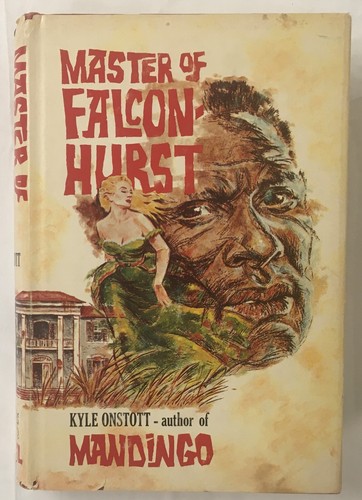 Master of Falconhurst - A Novel By Kyle Onstott - 1964 First Edition ...
