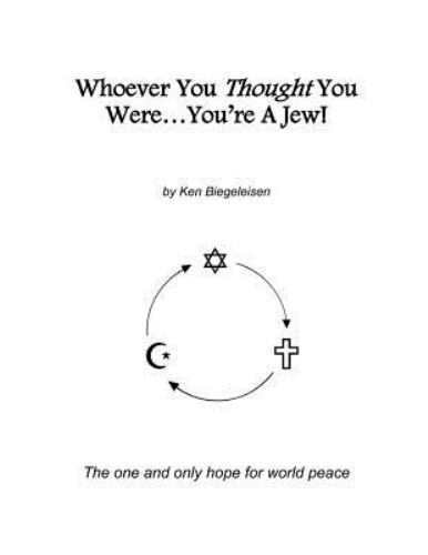 Whoever You Thought You Were... You're a Jew! by Ken Biegeleisen (2014 ...