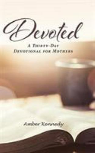 Devoted: A Thirty-Day Devotional for Mothers 9781644929315 | eBay
