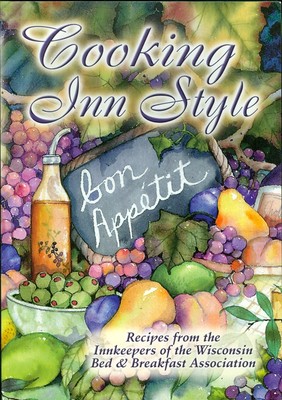 Cooking Inn Style: Recipes from the Innkeepers of the Wisconsin Bed ...