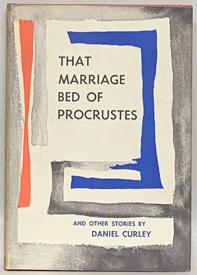 Daniel Curley / That Marriage Bed of Procrustes and Other Stories 1st ...