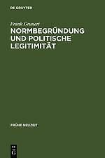 Normbegründung und Politische Legitimität von Frank Grunert (2000 ...