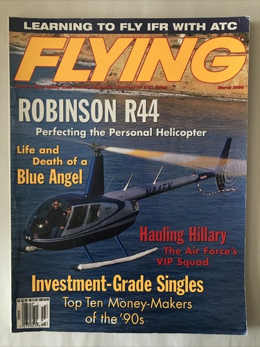 FLYING MAGAZINE-MARCH 2000-ROBINSON R44 PERSONAL HELICOPTER-FLY IFR ...