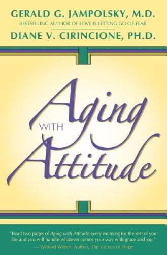 Aging With Attitude - Paperback By Jampolsky MD, Gerald G - GOOD ...