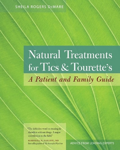 Sheila Rogers DeMare Natural Treatments for Tics and Tourette's ...
